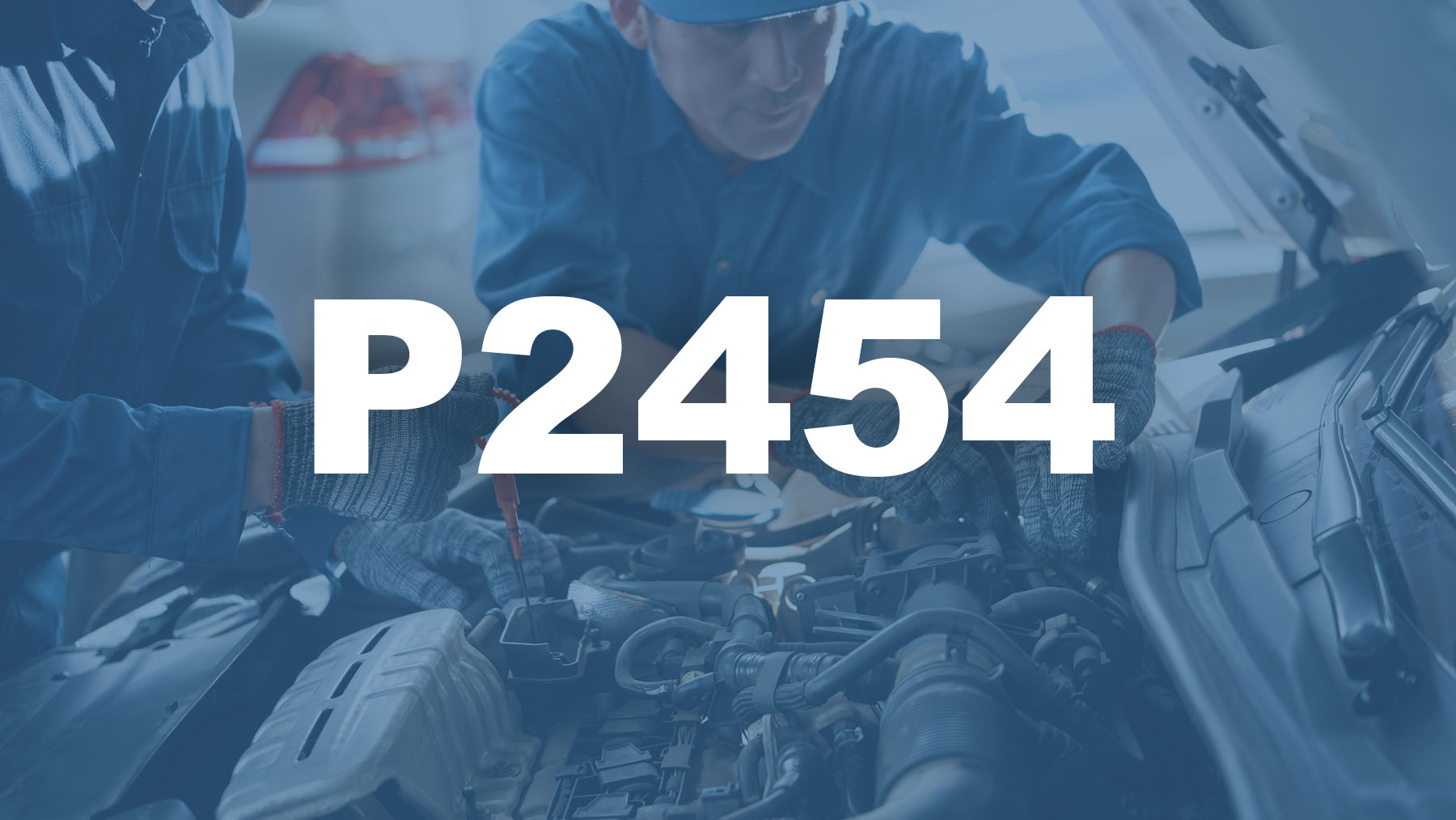Código P2454 | Descripción, Causas y Soluciones